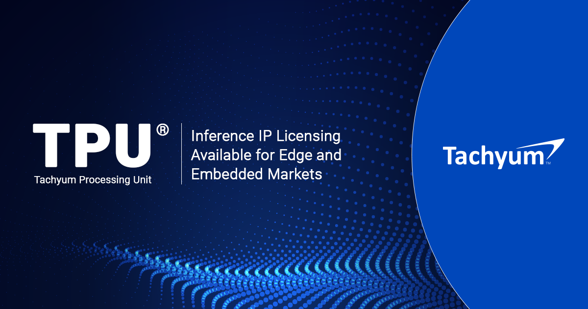 Tachyum Offers Its TPU Inference IP to Edge and Embedded Markets - Tachyum Tachyum Offers Its TPU Inference IP to Edge and Embedded Markets - Tachyum